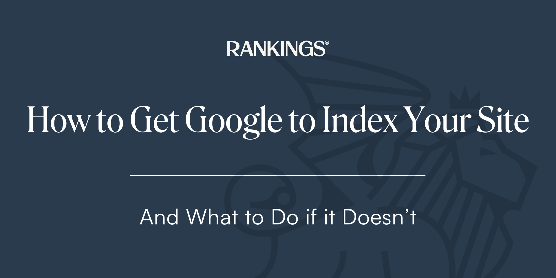 How to Get Google to Index Your Site